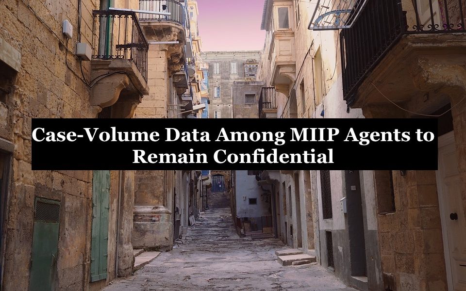 Case-Volume Data Among MIIP Agents to Remain Confidential Says Maltese ...